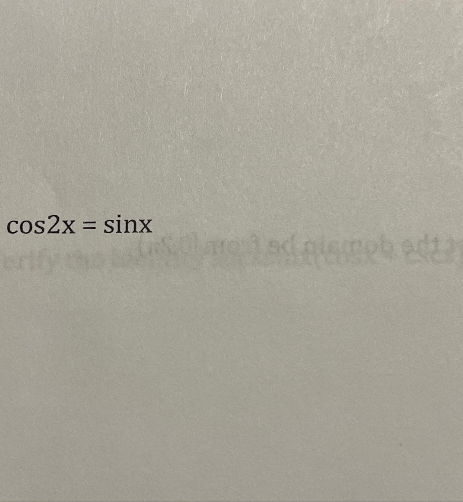 Solved cos2x=sinx | Chegg.com
