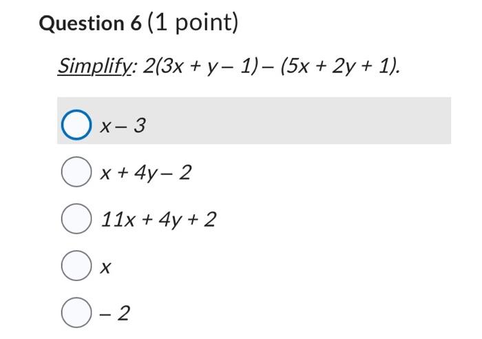 Solved Question 6 (1 point) Simplify: 2(3x+y−1)−(5x+2y+1). | Chegg.com
