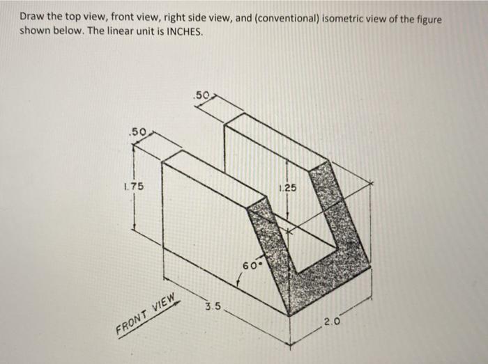 Solved Draw the top view, front view, right side view, and | Chegg.com