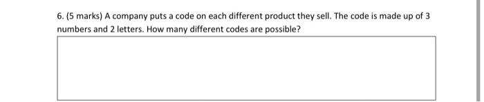 6. (5 marks) A company puts a code on each different | Chegg.com