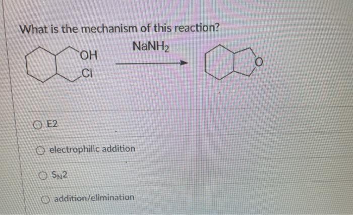 Solved What is the mechanism of this reaction? NaNH2 OH O СІ | Chegg.com