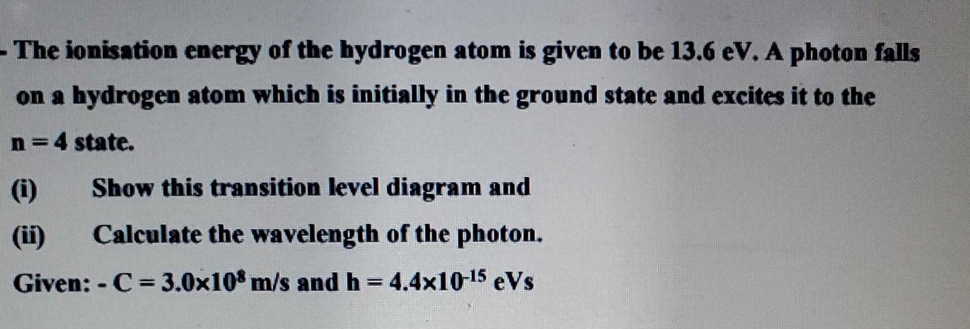 Solved - The ionisation energy of the hydrogen atom is given | Chegg.com