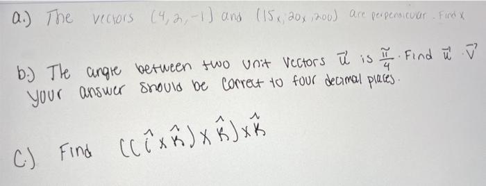 Solved a.) The vectors (4,2,−1) and (15,20×,200) are | Chegg.com