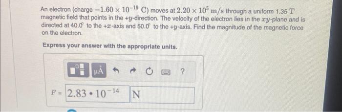 Solved An electron (charge −1.60×10−19C ) moves at 2.20×105 | Chegg.com