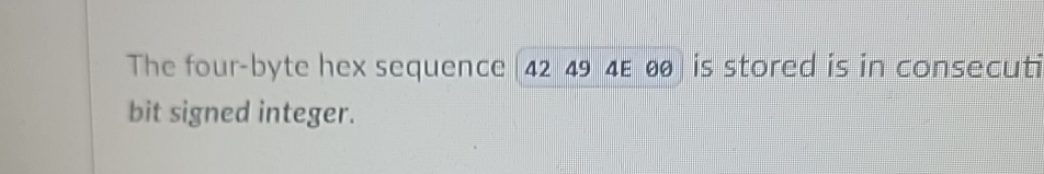 Solved The four-byte hex sequence 42494E00 ﻿is stored is in | Chegg.com
