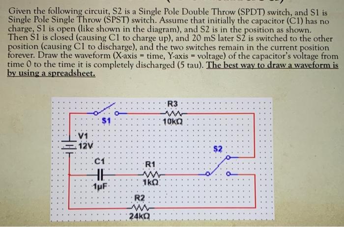 Solved Given the following circuit, S2 is a Single Pole | Chegg.com Solved Given the following circuit, S2 is a Single Pole | Chegg.com