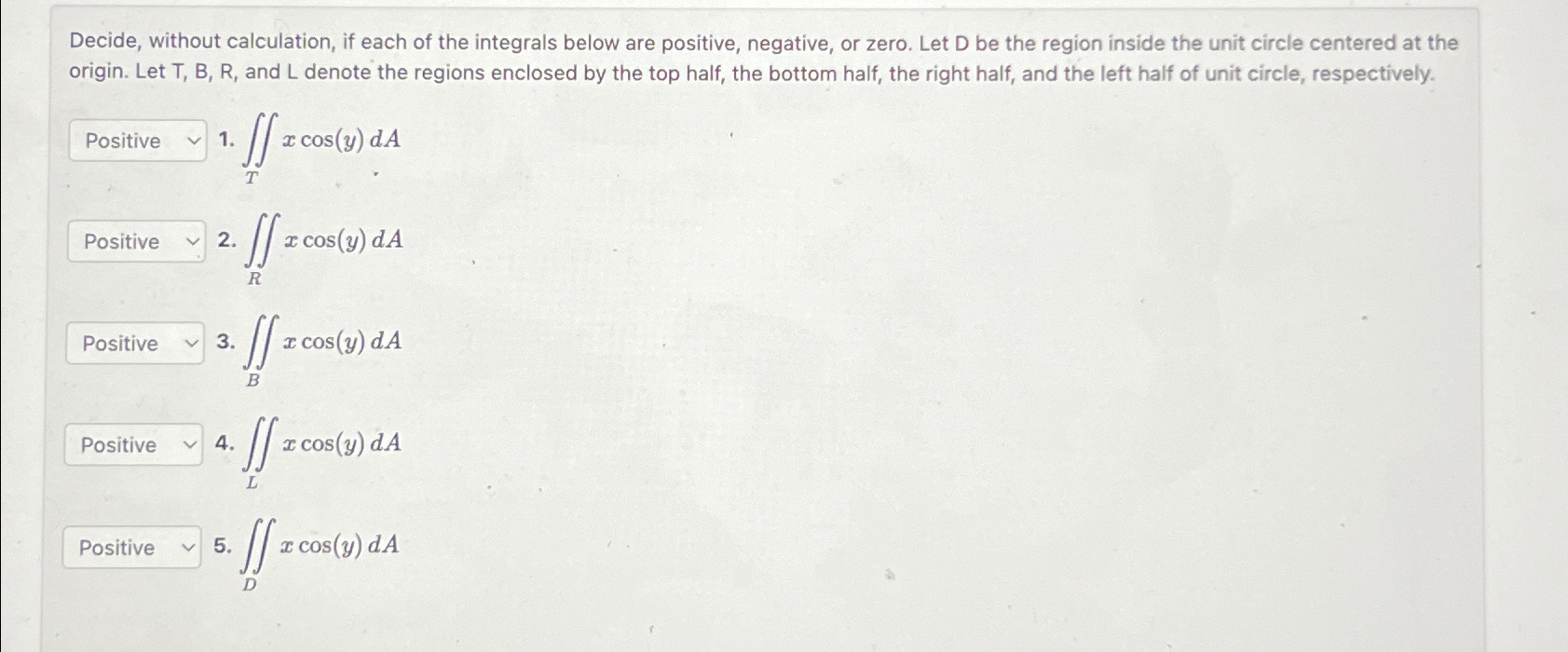 Solved Decide, without calculation, if each of the integrals | Chegg.com