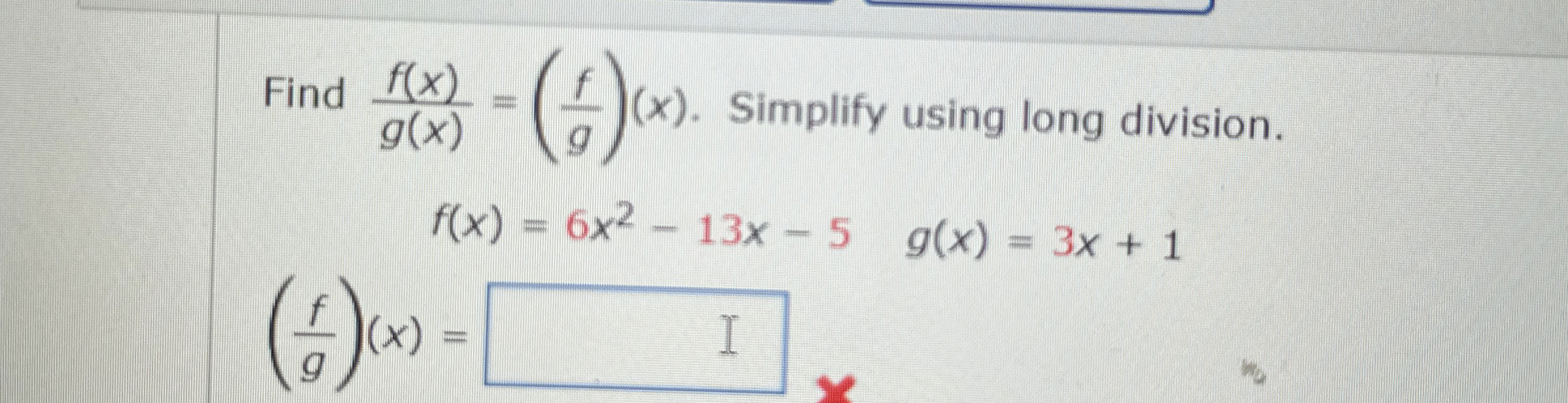 Solved Find f(x)g(x)=(fg)(x). ﻿Simplify using long | Chegg.com