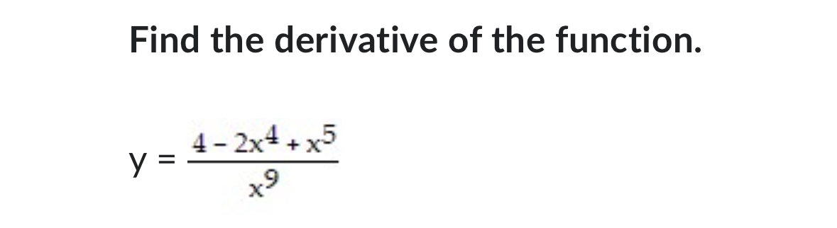 Solved Find the derivative of the function.y=4-2x4+x5x9 | Chegg.com