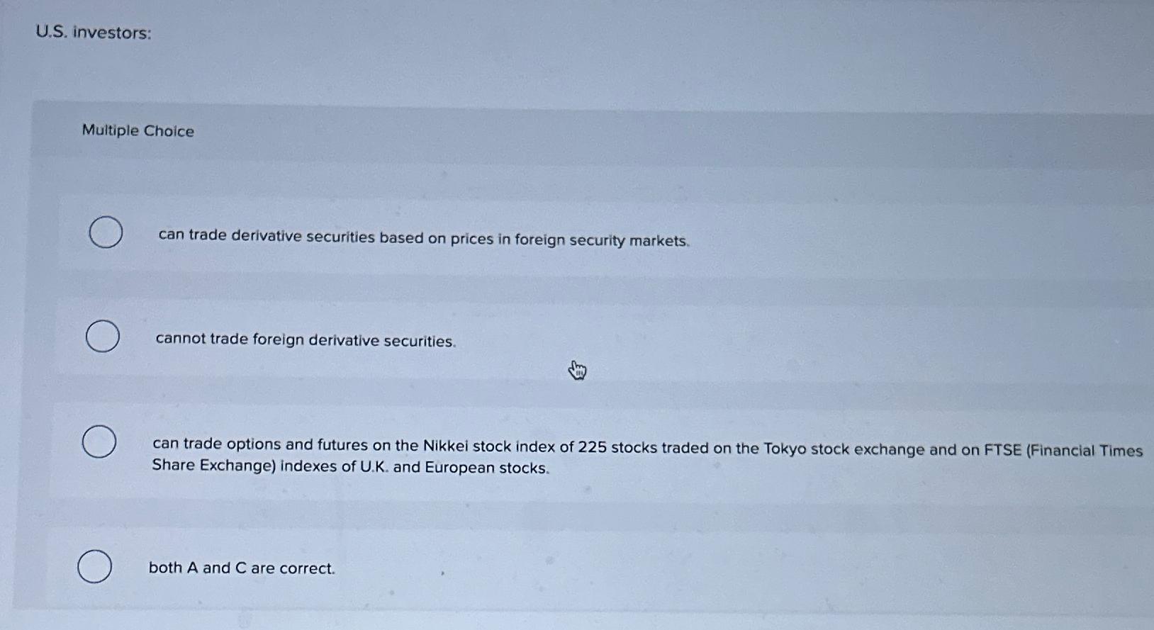 Solved U.S. ﻿investors:Multiple Choicecan trade derivative | Chegg.com
