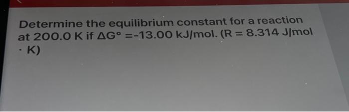Solved Determine the equilibrium constant for a reaction at | Chegg.com