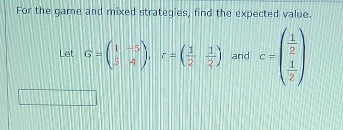 Solved For the game and mixed strategies, find the expected | Chegg.com