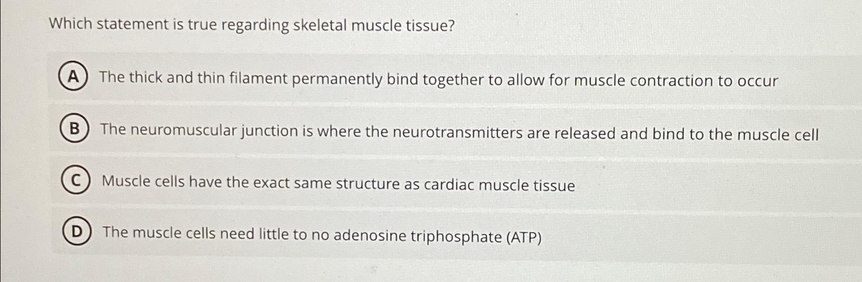 Solved Which statement is true regarding skeletal muscle | Chegg.com