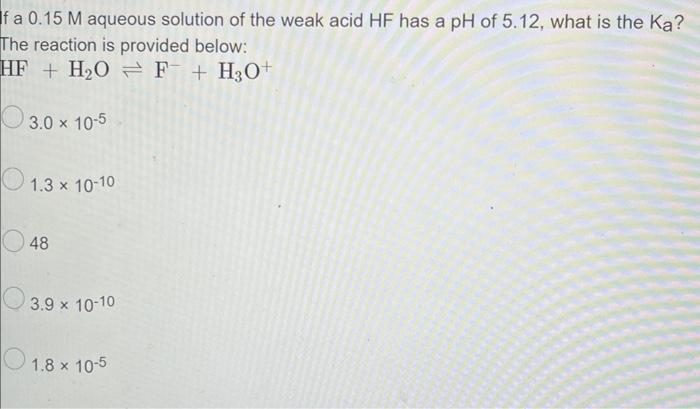 Solved If a 0.15 M aqueous solution of the weak acid HF has | Chegg.com
