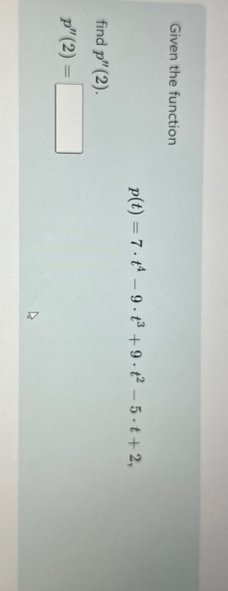 Solved Given the functionp(t)=7*t4-9*t3+9*t2-5*t+2,find | Chegg.com
