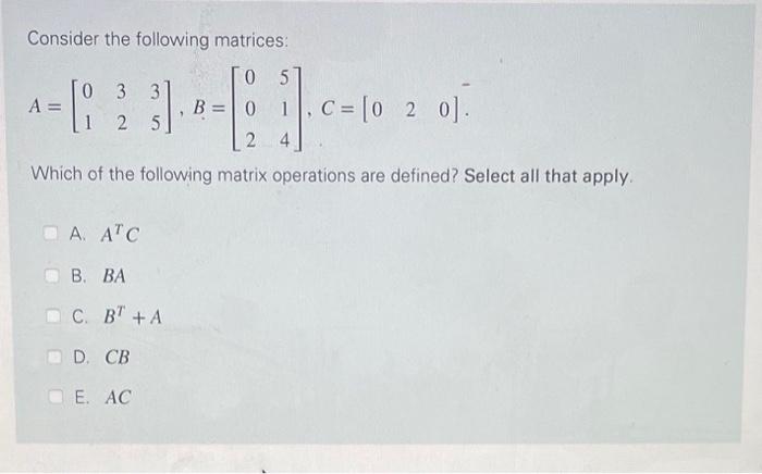 Solved Consider the following matrices: | Chegg.com