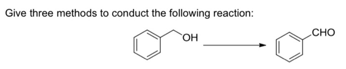 Solved Give three methods to conduct the following reaction: | Chegg.com