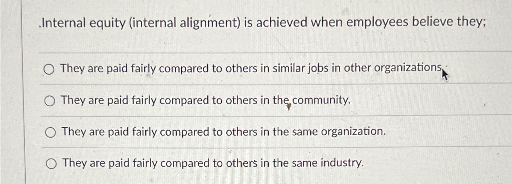 Solved Internal equity (internal alignment) ﻿is achieved | Chegg.com