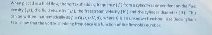 Solved When placed in a fluid flow, the vortex shedding | Chegg.com