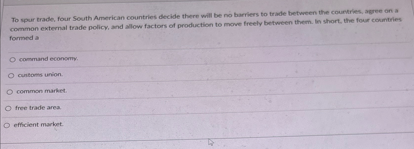 Solved To spur trade, four South American countries decide | Chegg.com