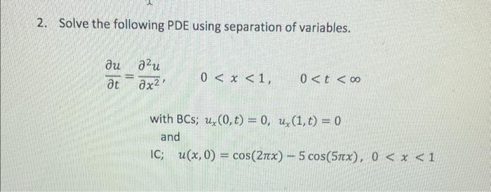 Solved 2. Solve the following PDE using separation of | Chegg.com