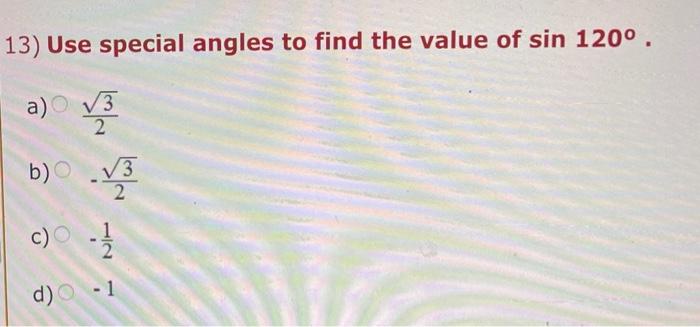 Solved 13) Use special angles to find the value of sin 120°. | Chegg.com