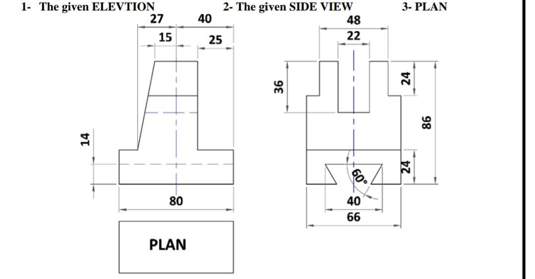 Solved 1- The given ELEVTION 2- The given SIDE VIEW | Chegg.com