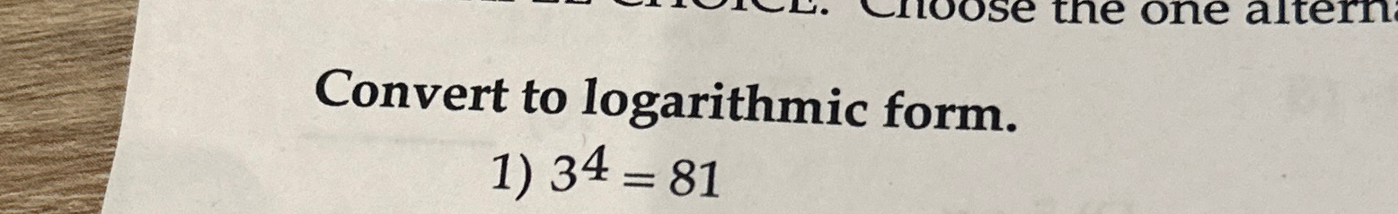 Solved Convert to logarithmic form.34=81 | Chegg.com