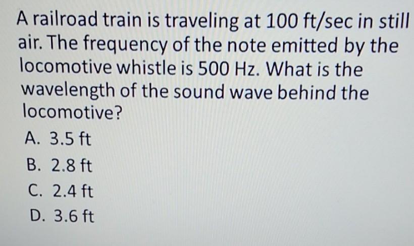 Solved A railroad train is traveling at 100ft/sec in still | Chegg.com