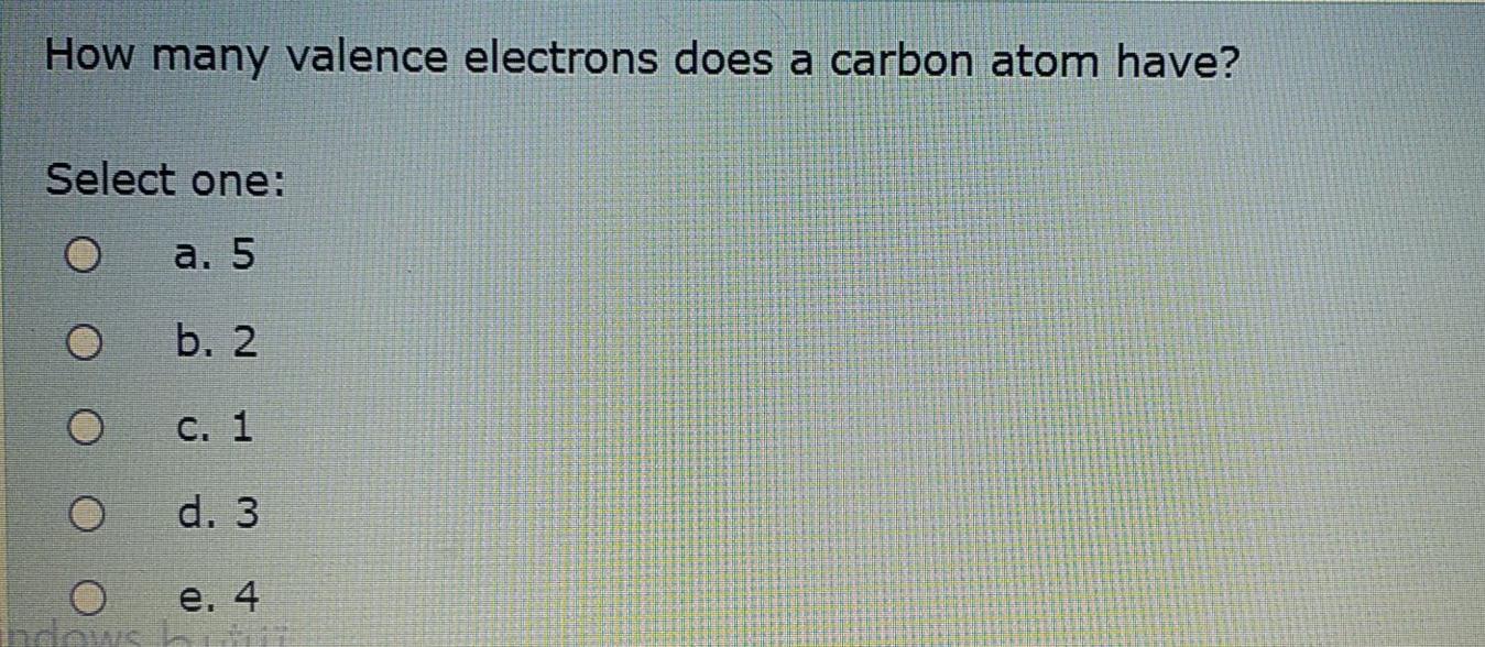 Solved How many valence electrons does a carbon atom have? | Chegg.com
