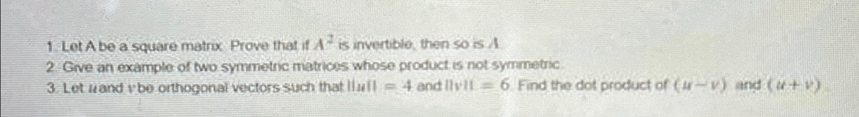 Solved 1 ﻿Let A ﻿be a square matrix Prove that if A2 ﻿is | Chegg.com