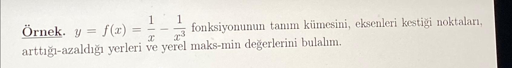 Solved Örnek. y=f(x)=1x-1x3 ﻿fonksiyonunun tanım kümesini, | Chegg.com