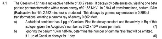 Solved 4.1 The Caesium-137 has a radioactive half-life of | Chegg.com