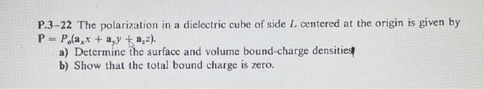 Solved P 3 22 The Polarization In A Dielectric Cube Of Side
