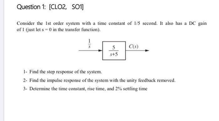 Solved Question 1: [CLO2, S01] Consider the 1st order system | Chegg.com