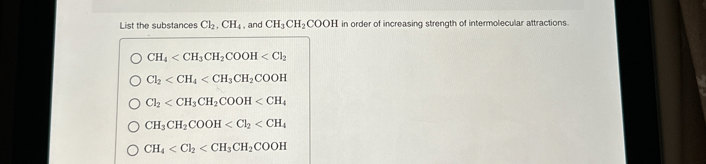 Solved List the substances Cl2,CH4, ﻿and CH3CH2COO H ﻿in | Chegg.com