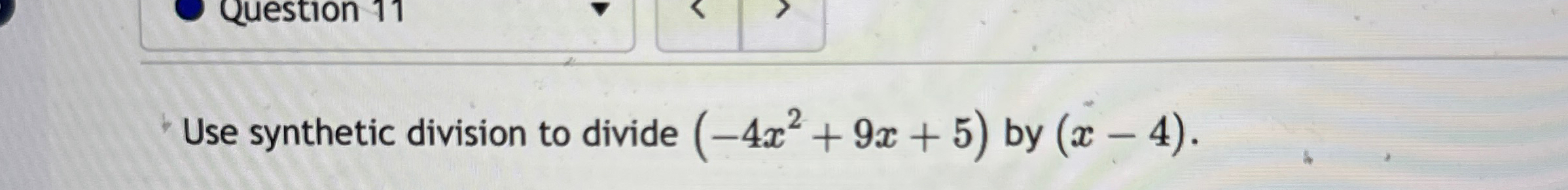 Solved Use synthetic division to divide (-4x2+9x+5) ﻿by | Chegg.com