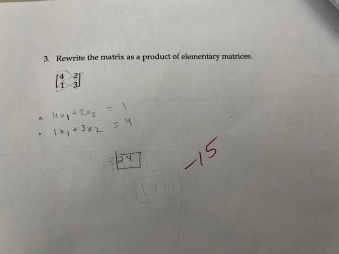 Solved 3 Rewrite The Matrix As A Product Of Elementary