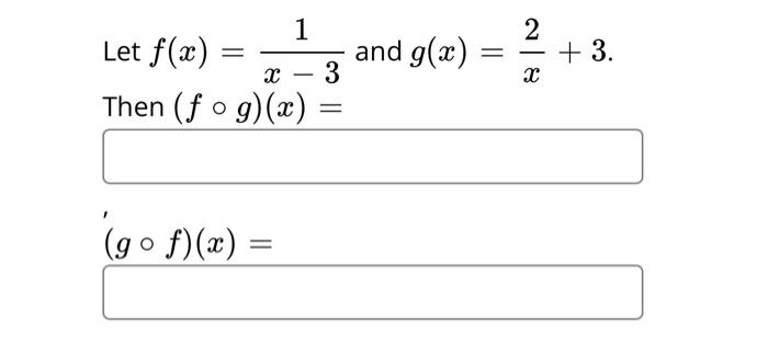 Solved 1 X 3 Let f(x) = Then (fog)(x) (gof)(x) = - = and | Chegg.com
