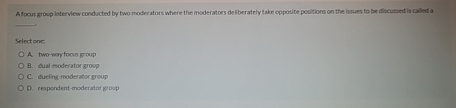 Solved A focus group interview conducted by two moderators | Chegg.com