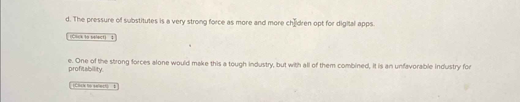 Solved d. ﻿The pressure of substitutes is a very strong | Chegg.com