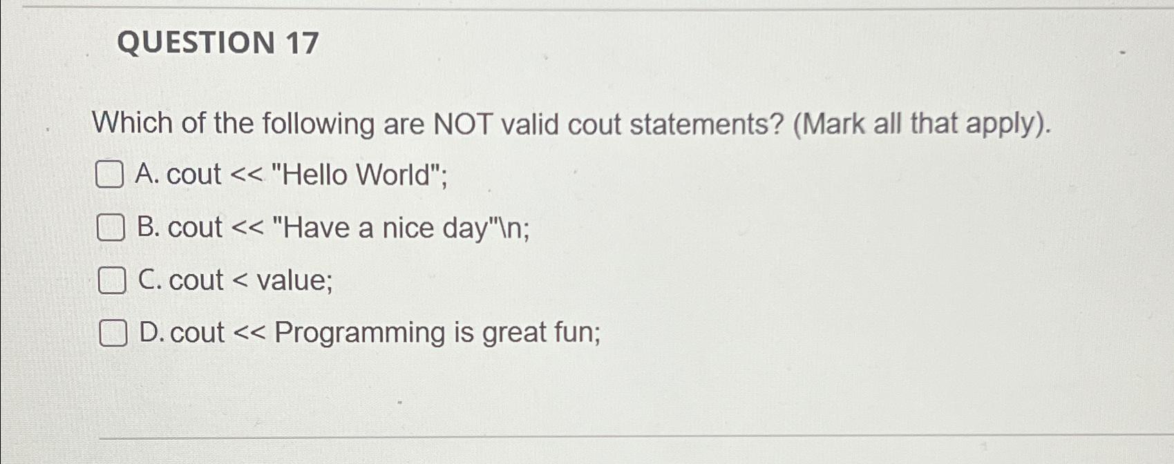 Solved QUESTION 17Which of the following are NOT valid cout | Chegg.com