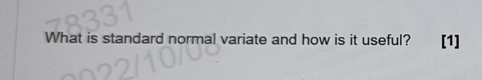 Solved What is standard normal variate and how is it useful? | Chegg.com