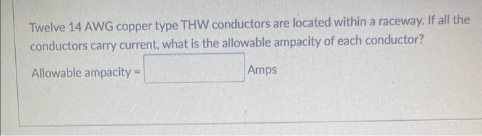 Solved Twelve 14 AWG copper type THW conductors are located | Chegg.com
