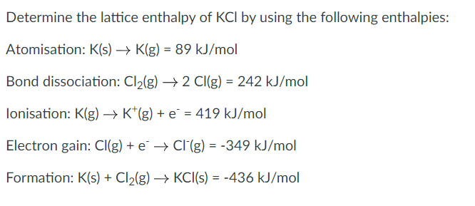 Solved Determine the lattice enthalpy of KCl by using the | Chegg.com