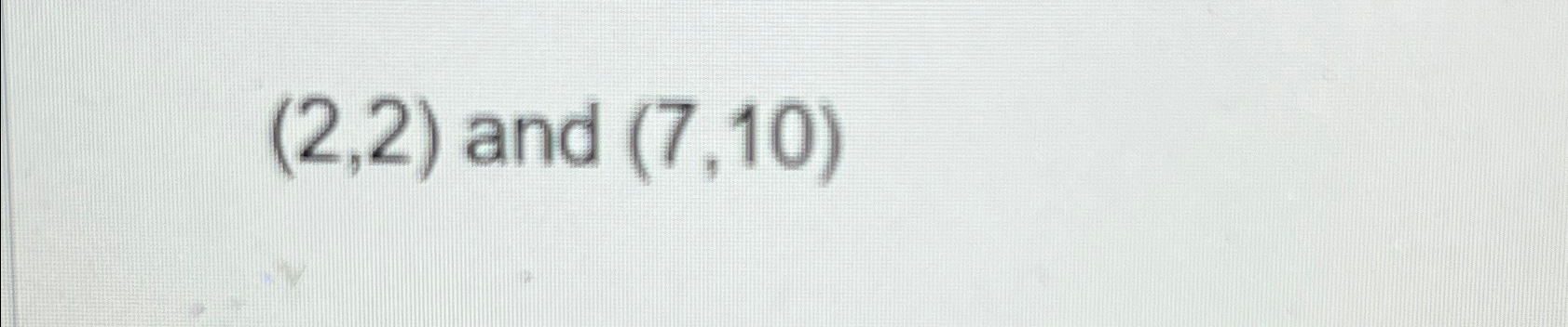 Solved Find the standard form of (2,2) ﻿and (7,10) | Chegg.com