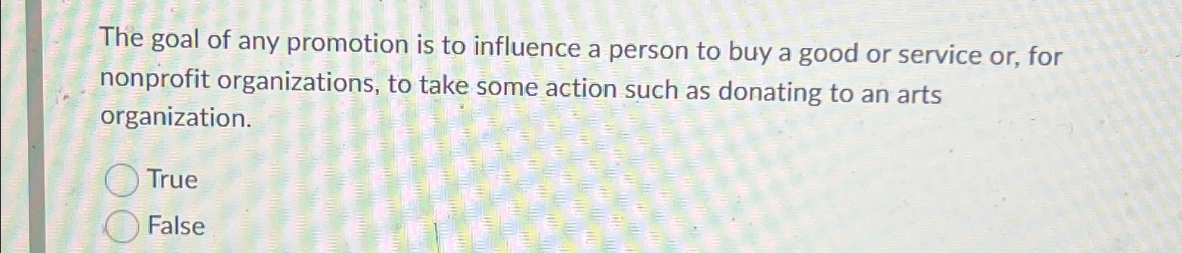 Solved The goal of any promotion is to influence a person to | Chegg.com