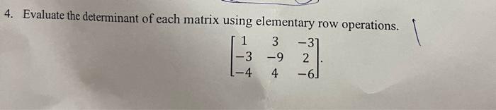 Solved 4. Evaluate the determinant of each matrix using | Chegg.com