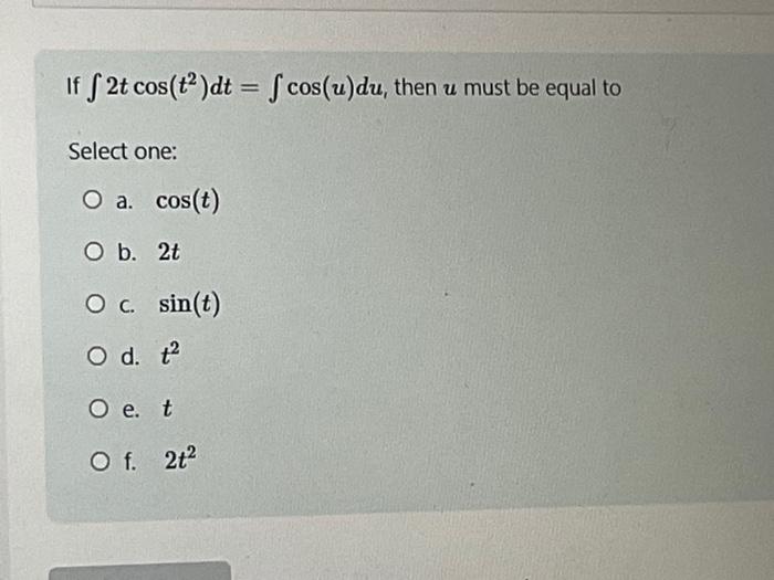 If ∫2tcos(t2)dt=∫cos(u)du, then u must be equal to | Chegg.com