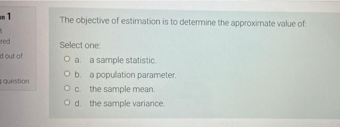 Solved on 1 The objective of estimation is to determine the | Chegg.com